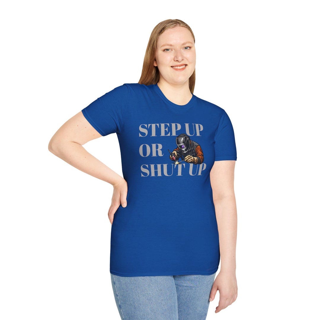 Step up or Shut up T-shirt | Welder Helmet Welding Design - Etsy