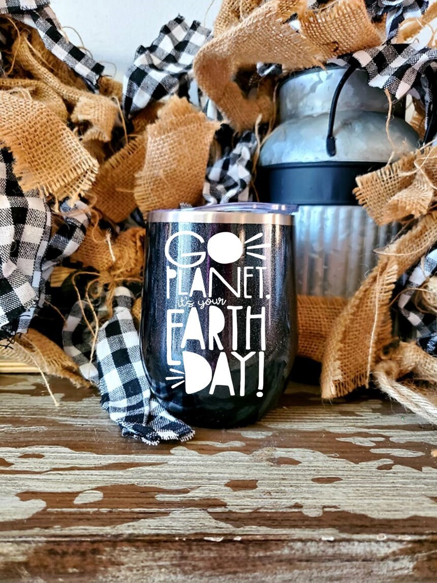 Earth Day. Recycle Cup. Go Planet Birthday Cup. 12oz Wine Tumbler ...