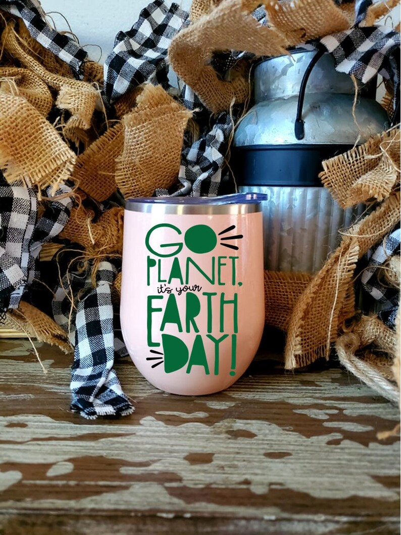 Earth Day. Recycle Cup. Go Planet Birthday Cup. 12oz Wine Tumbler ...