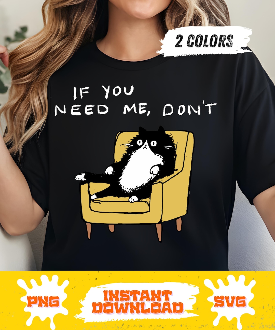 If You Need Me Don't PNG | Funny Sarcastic Black Cat Design | Minimal ...