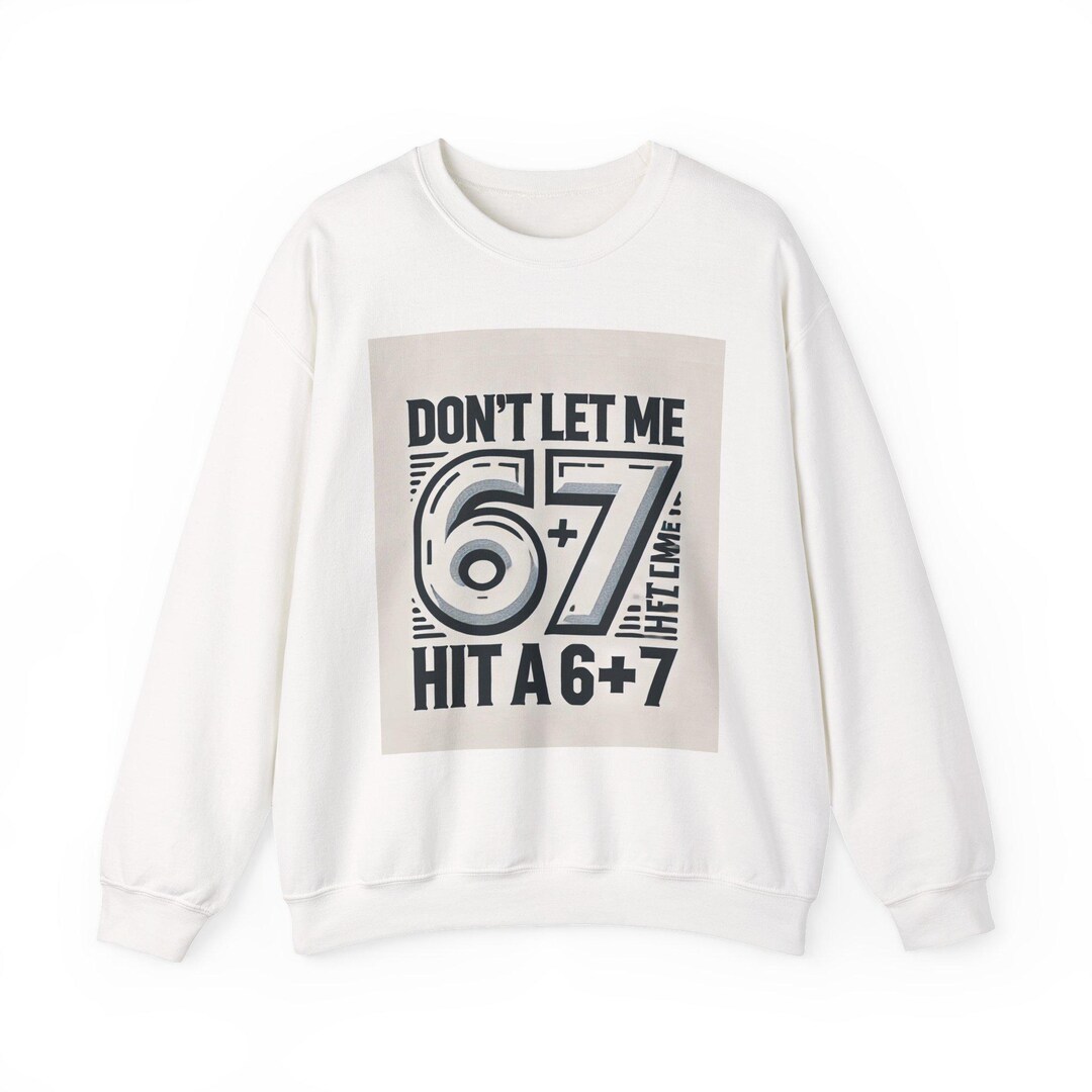 Don't Let Me Hit a 6+7 Sweatshirt | Gen Z Trend - Etsy