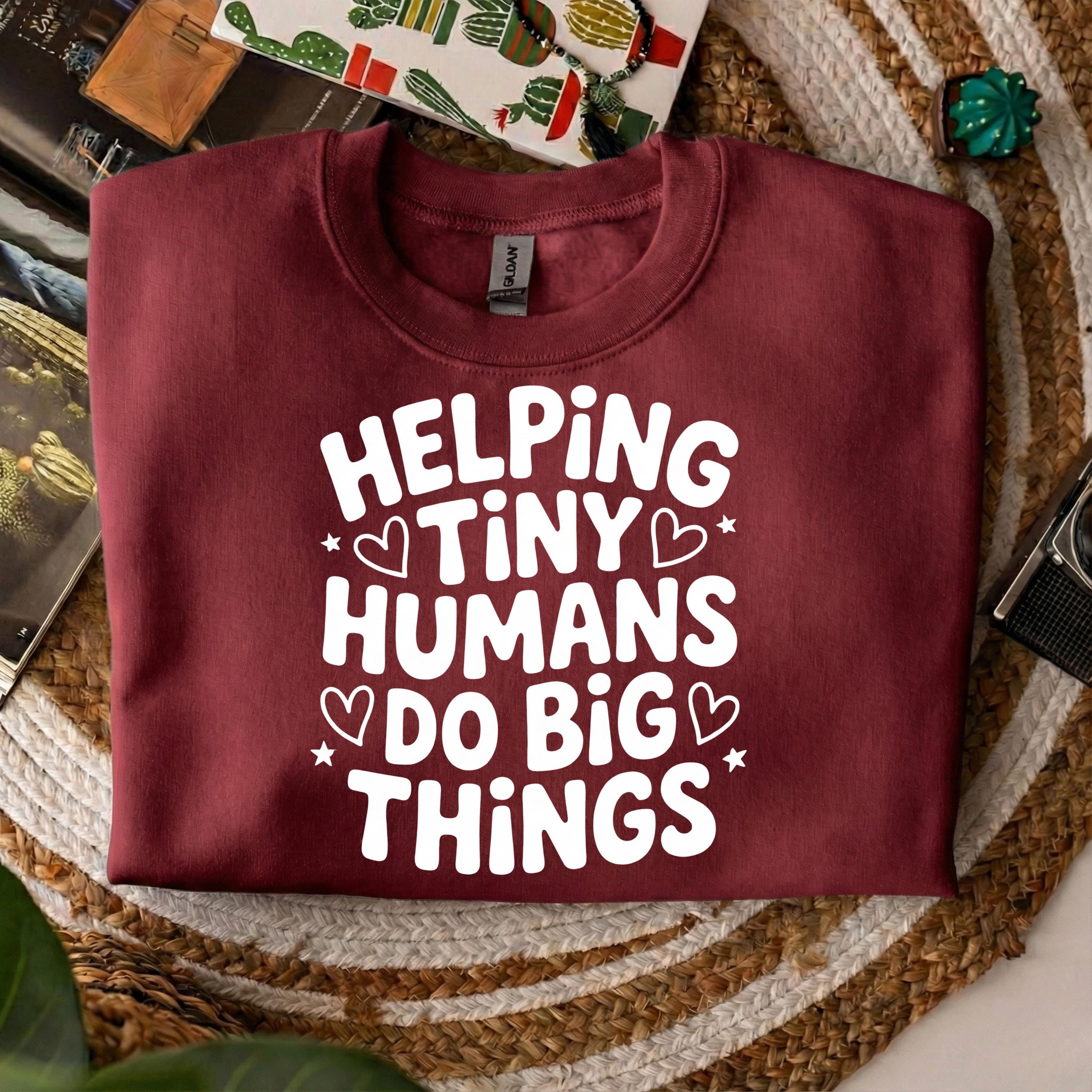 Helping Tiny Humans Do Big Things PNG SVG | Funny Teacher Shirt Design ...