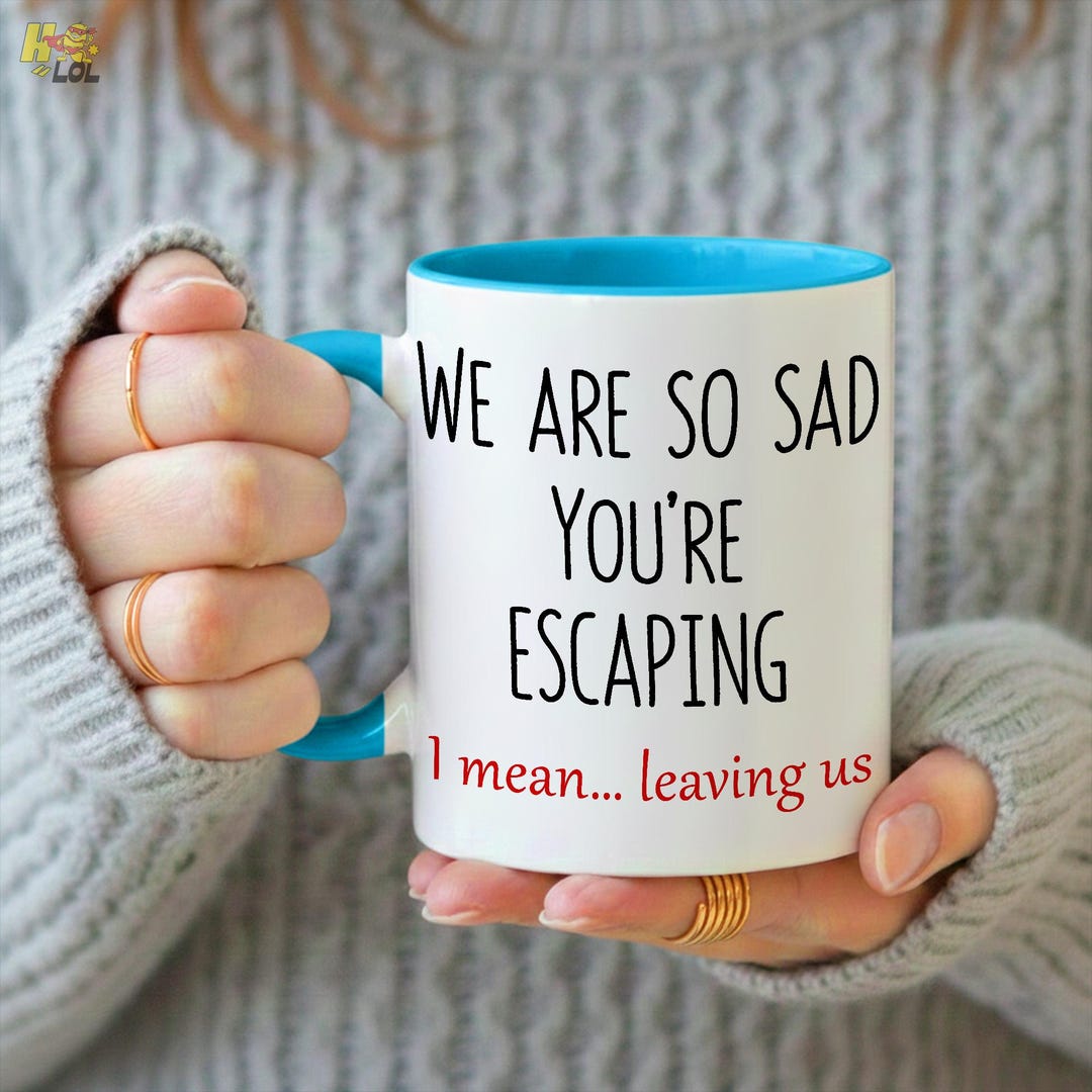 Coworker Leaving Mug, We Are so Sad Youre Escaping Retirement Mug ...