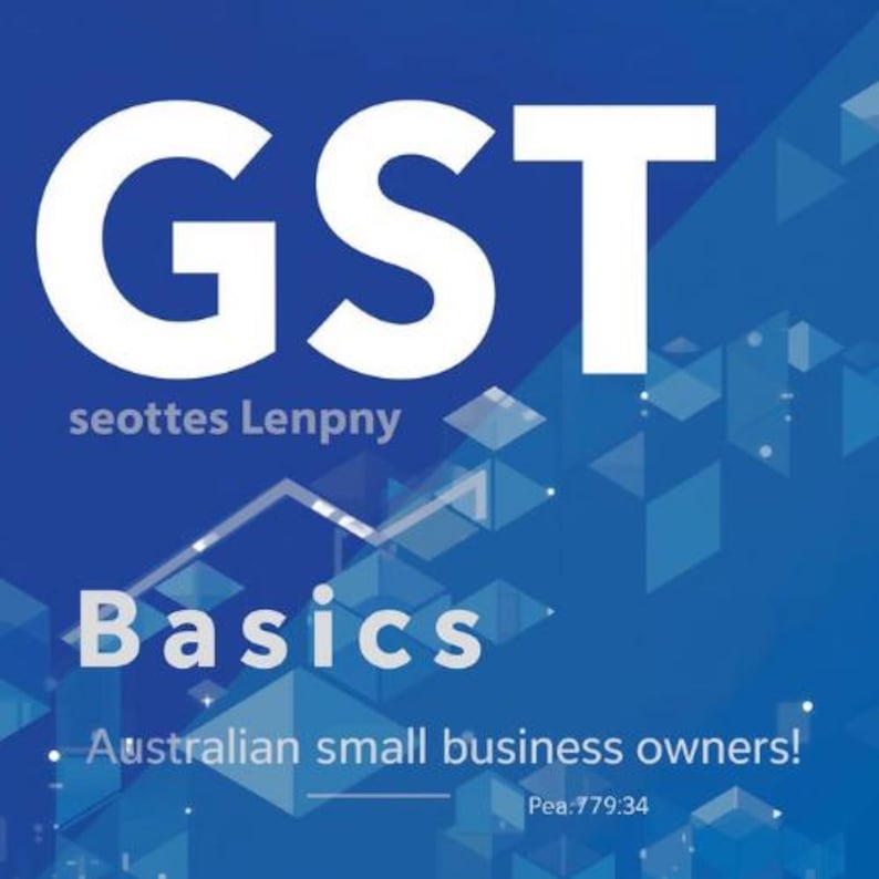 GST Basics for Australian Small Business Owners | Simple Step-by-step ...