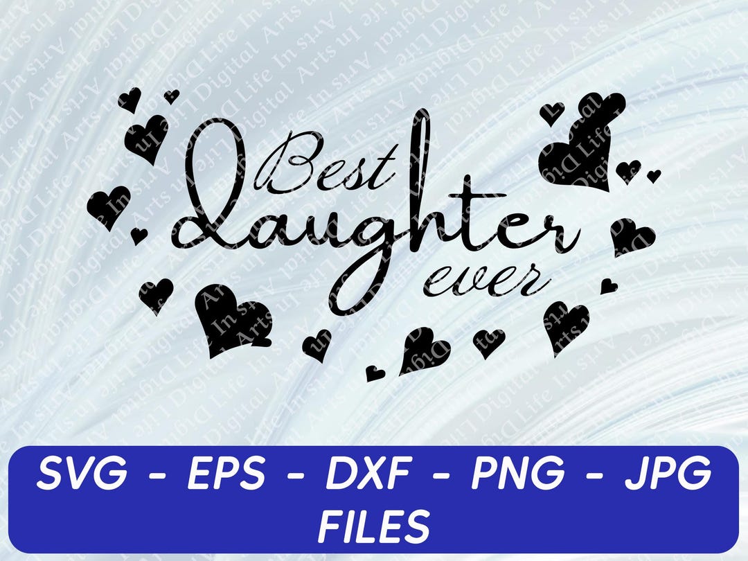 Best Daughter Ever: Eps, Svg, Dxf, Png, Jpg Files for Printing - Etsy