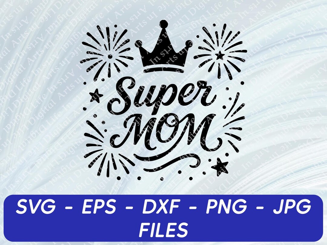 SUPER MOM: Eps, Svg, Dxf, Png, Jpg Files for Printing - Etsy