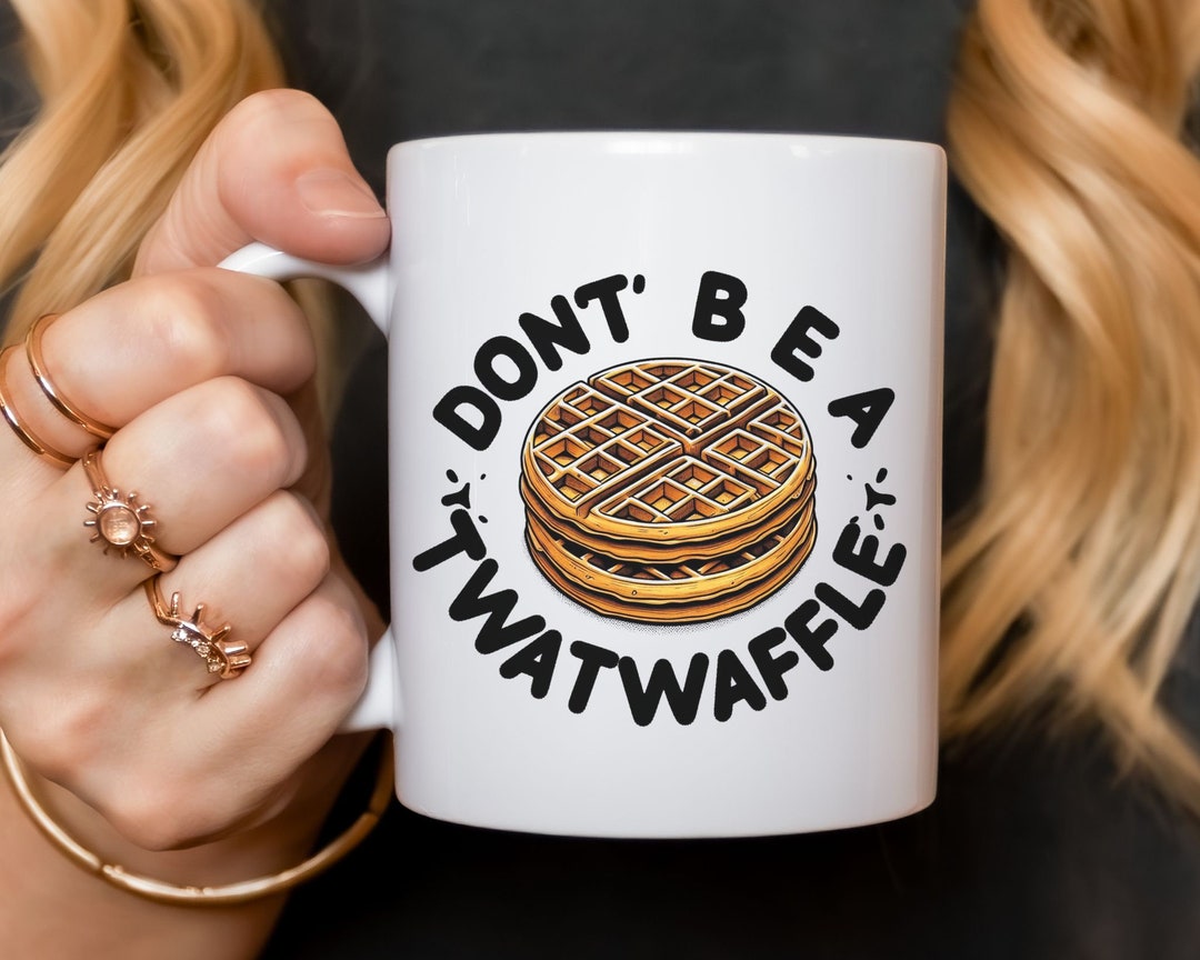 Don't Be a Twatwaffle Mug, Humorous Coffee Mug, Twat-waffle, Funny Gift ...