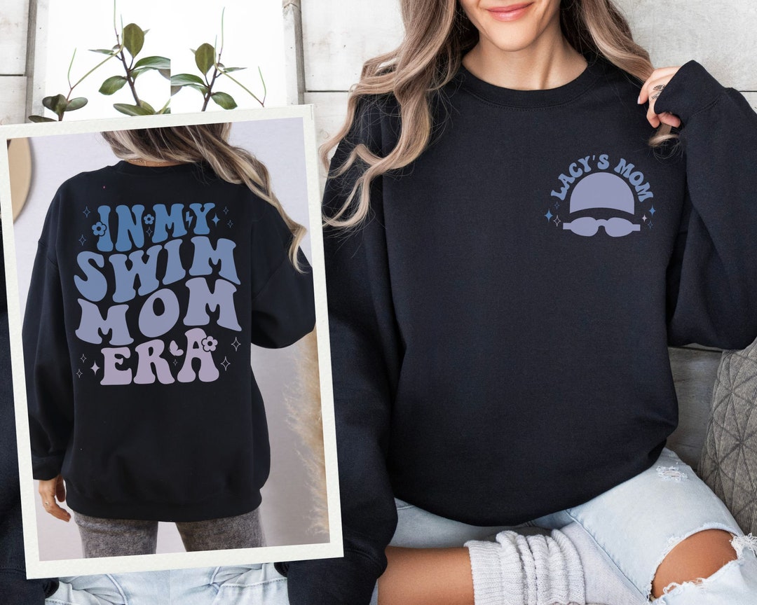Swim Mom Sweatshirt, Custom in My Swim Mom Era, Swim Team Mom Shirt ...