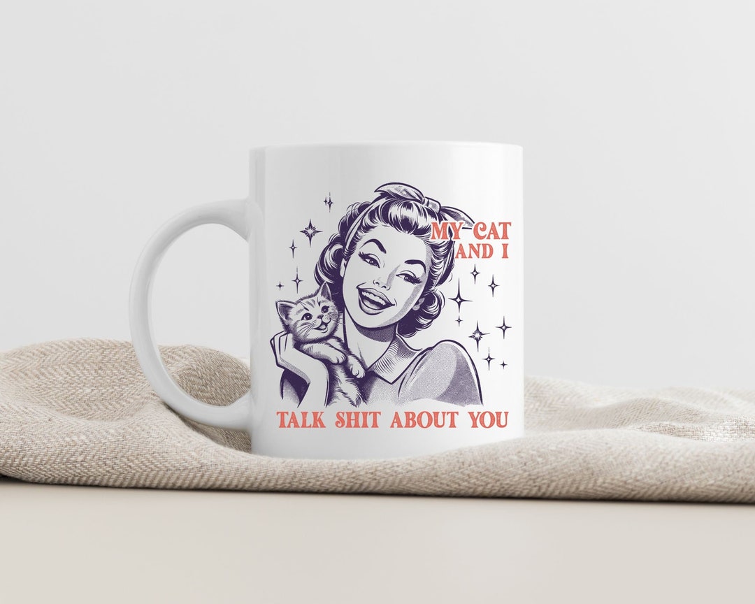 My Cat and I Talk Shit About You Mug, Cat Lover Gifts, Pet Lover, Cat ...