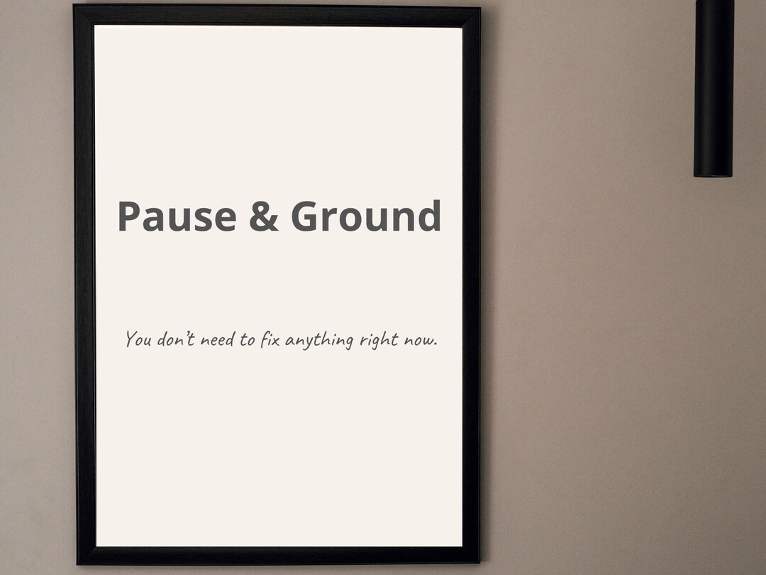 Printable Wall Art “pause & Ground” – Calm Quote for Anxiety Relief ...