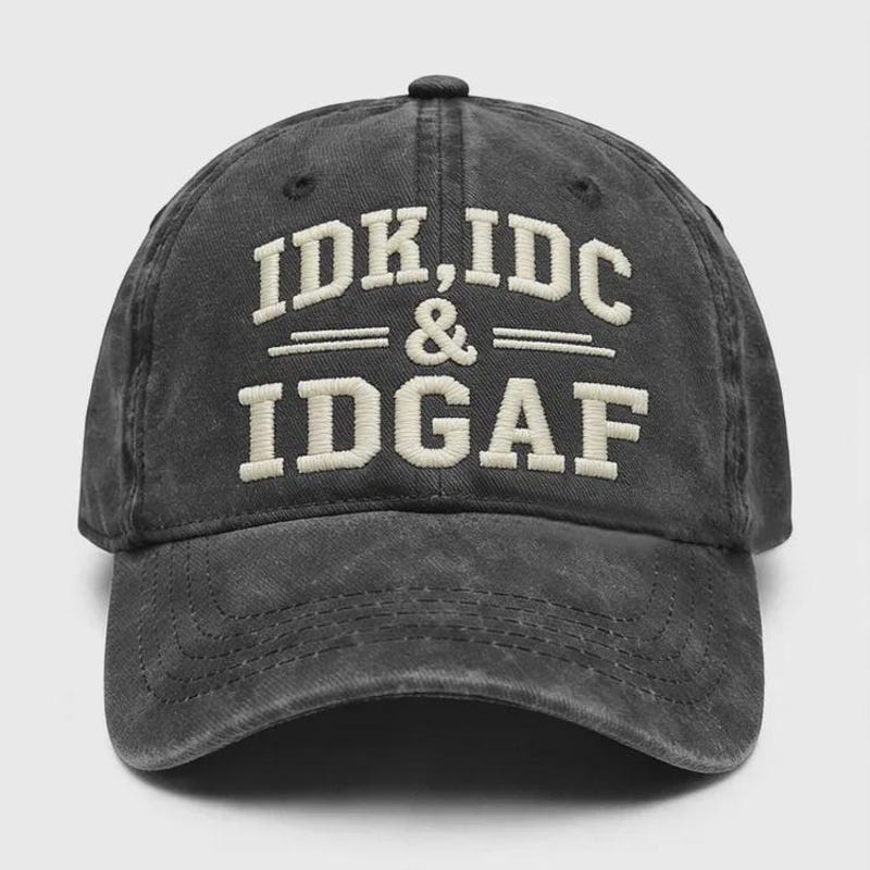 Idk, Idc, Idgaf Hat - Etsy