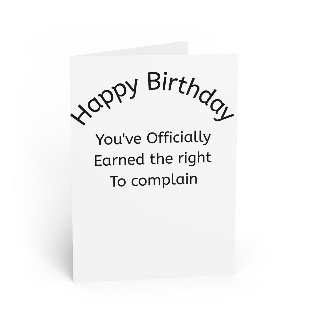 Funny Birthday Card | You've Officially Earned the Right to Complain ...
