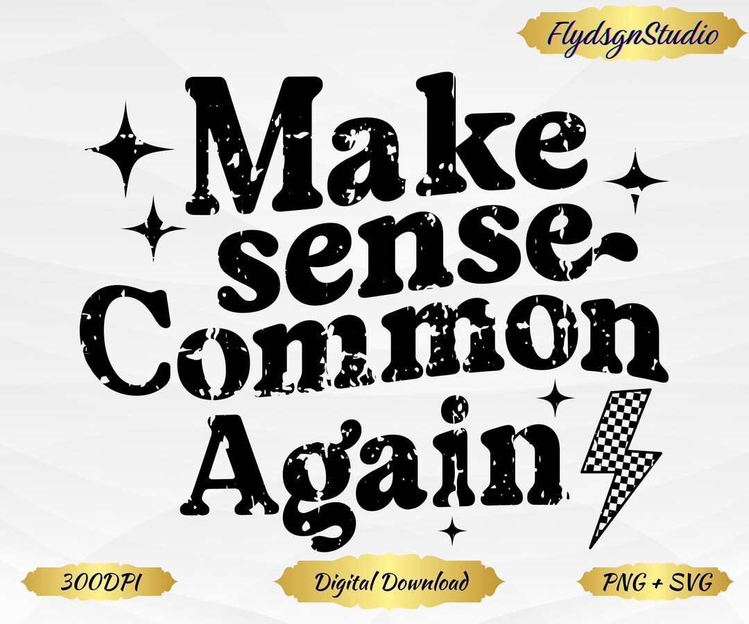 Make Sense Common Again PNG, Sarcasm Shirt Design (digital Download) - Etsy