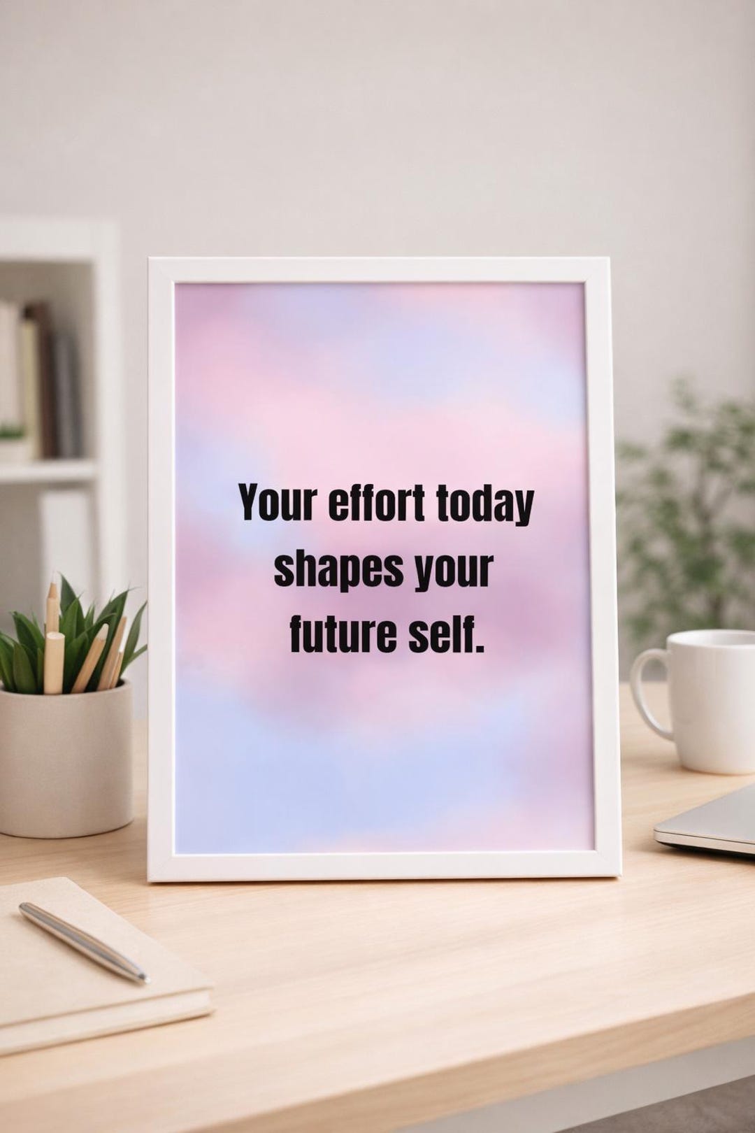 Your Effort Today Shapes Your Future Self – Motivational Quote Wall Art ...