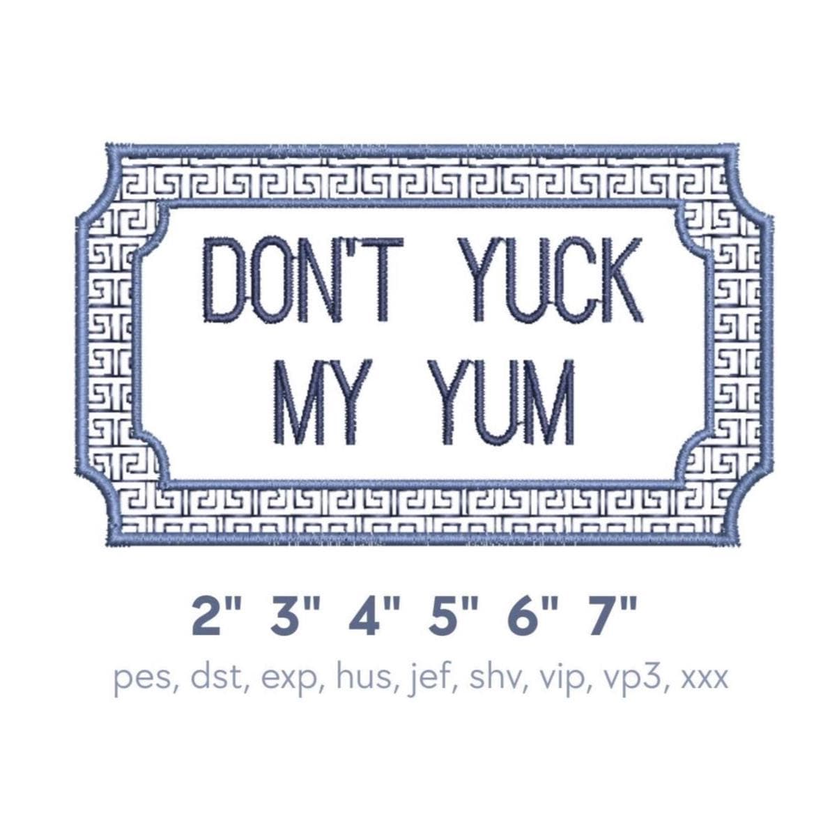 Quote Machine Embroidery File | Don't Yuck My Yum Embroidery Design - Etsy