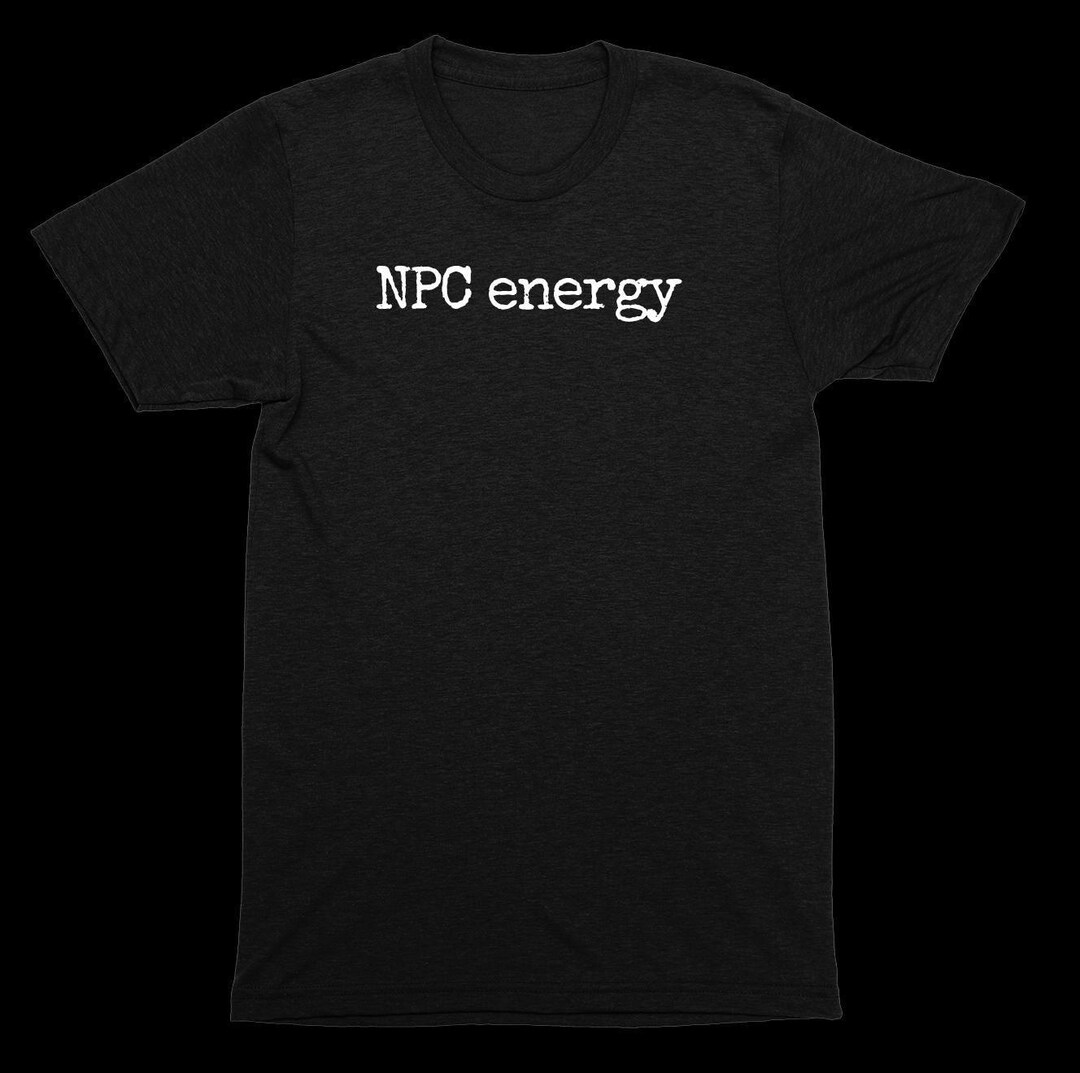 NPC Energy Gamer Meme Tee - Minimalist Meme Shirt for Gamers and ...