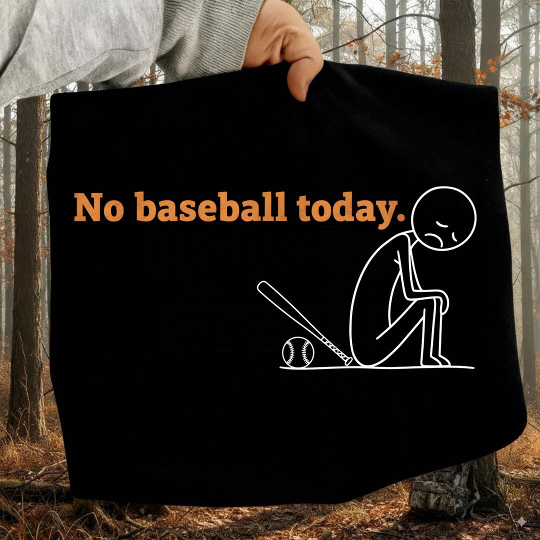 No Baseball Today PNG | Sad Baseball Fan Quote | Funny Sports Humor ...