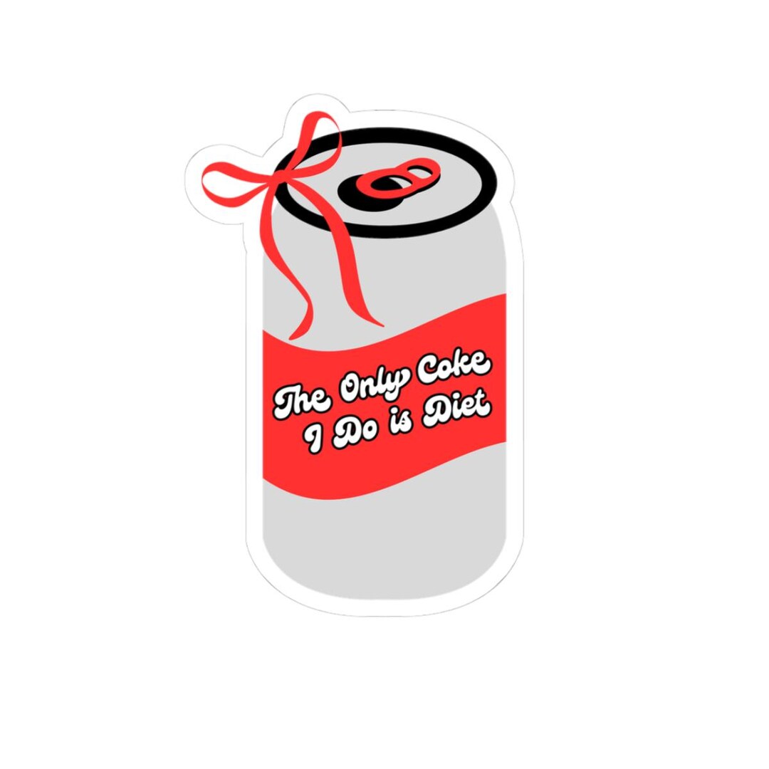 Soda Can Sticker Kiss-cut | 'the Only Coke I Do is Diet' - Etsy