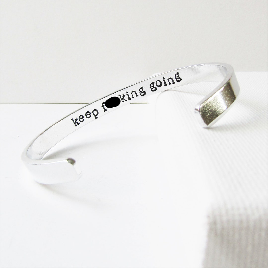 Keep Fcking Going Bracelet, Sweary Motivational Aluminium Cuff Bracelet ...