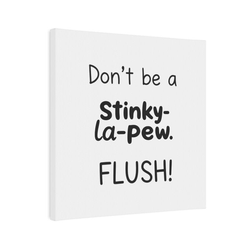 Funny Bathroom Sign, Don't Be a Stinky-la-pew, Flush! Funny Home Decor ...