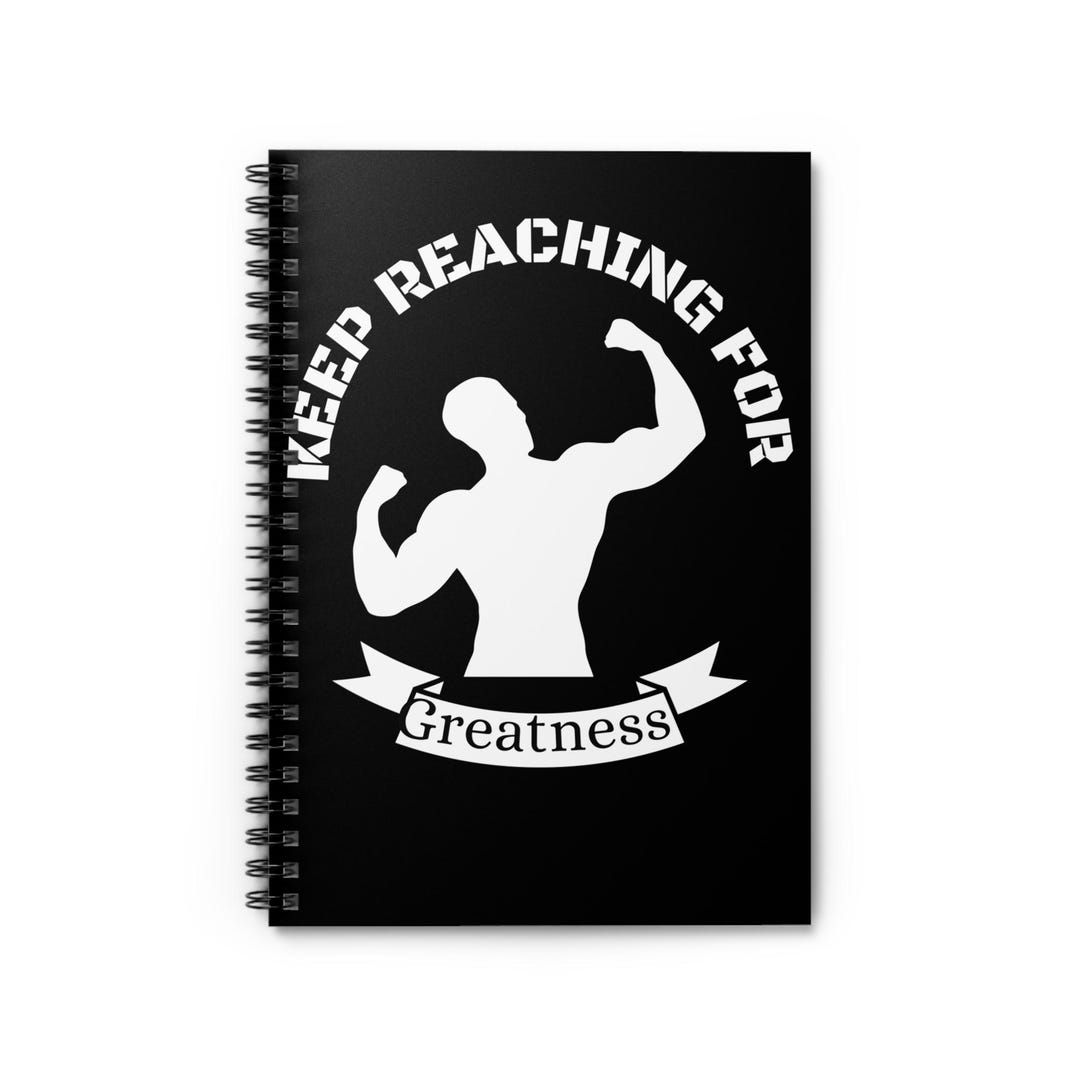Keep Reaching for Greatness Spiral Notebook | Motivational Fitness ...