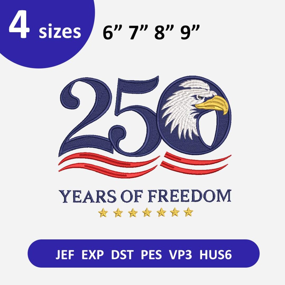 250 Years of Freedom Embroidery Design, Patriotic Eagle Embroidery File ...