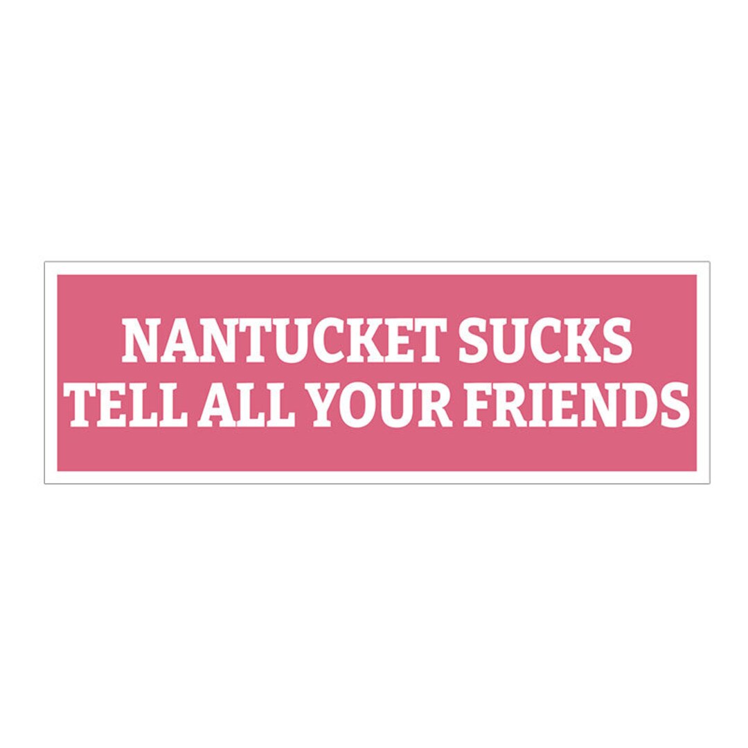 Nantucket Sucks Tell All Your Friends Bumper Sticker - Etsy