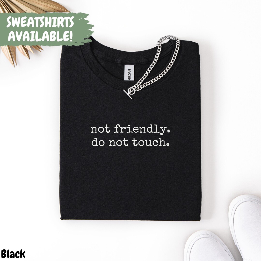 Not Friendly Do Not Touch Shirt Introvert Shirt Sarcastic Shirt Funny ...