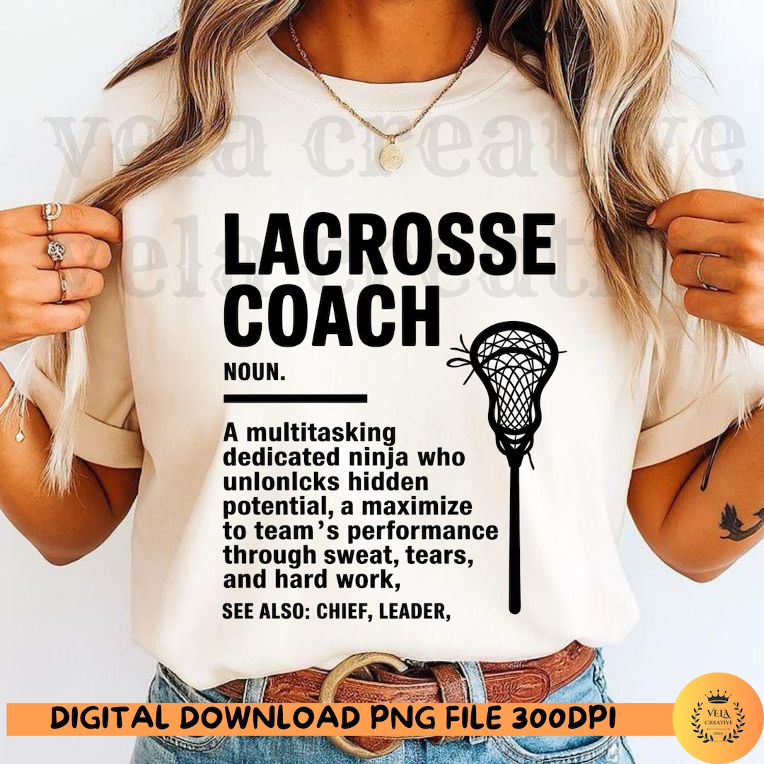 Funny Lacrosse Coach Definition PNG: Lacrosse Coach Humor Definition ...