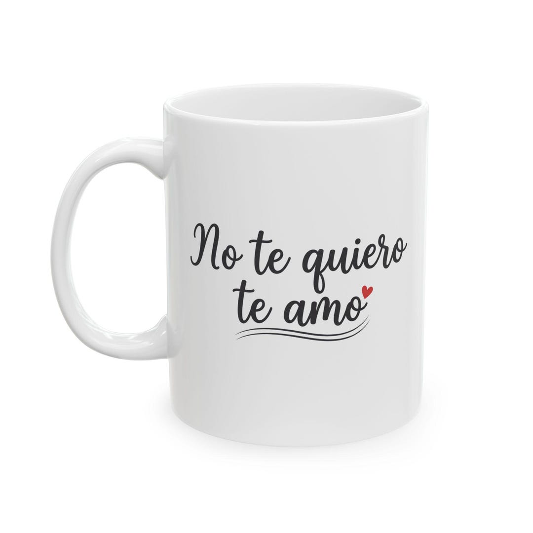 No Te Quiero Te Amo Mug Romantic Mug Spanish Romantic Mug Romantico En ...