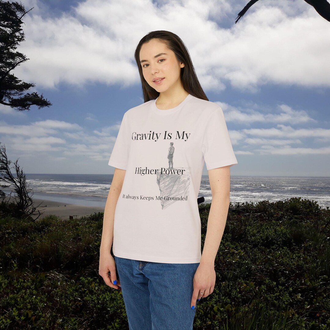 Gravity is My Higher Power Sketch T-shirt | 100% Organic Cotton - Etsy