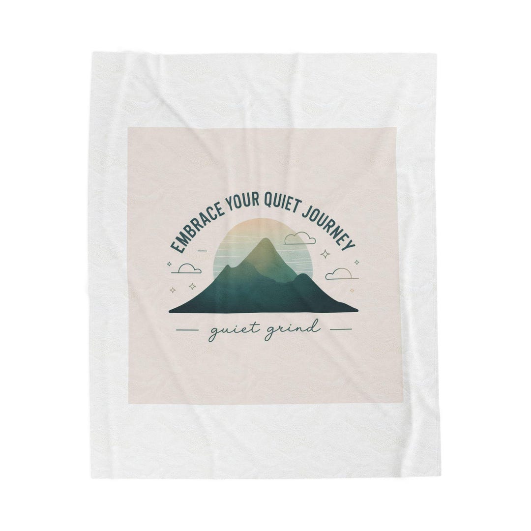 Embrace Your Quiet Journey Velveteen Blanket | Quiet Grind, Small Wins ...