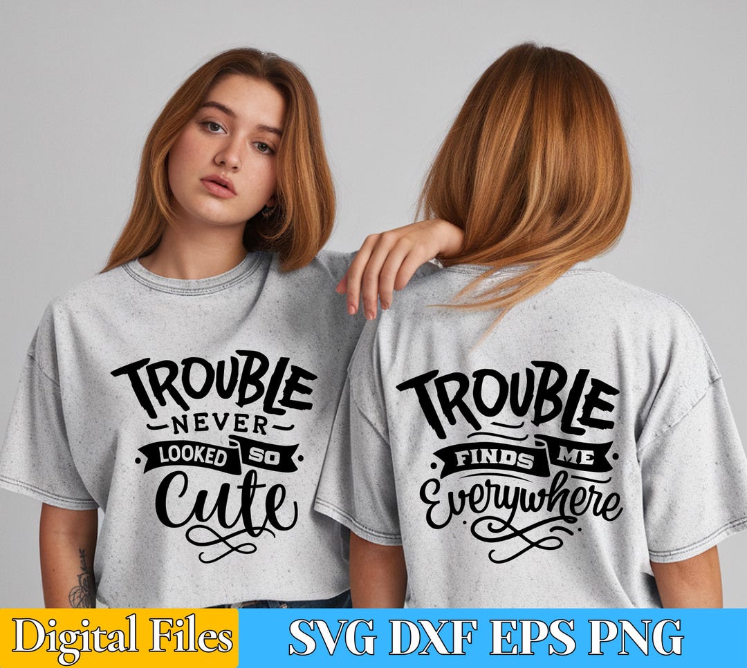 Trouble Finds Me Everywhere SVG | Trouble Never Looked so Cute SVG ...