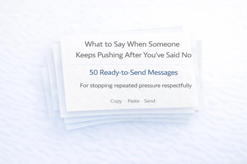 When Someone Keeps Pushing After No – What to Say (50 Ready-to-send ...