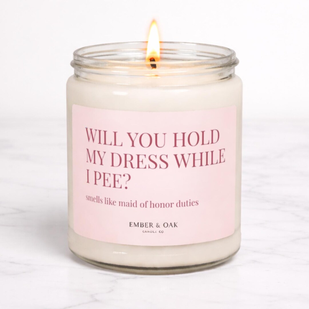 Maid of Honor Candle, Bridesmaid Proposal Gift, Will You Hold My Dress ...