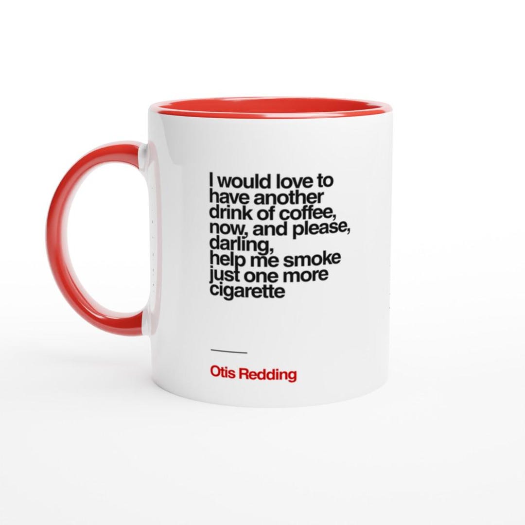 Otis Redding "coffee, Darling, Cigarette" Quote Coffee Mug - Choose ...