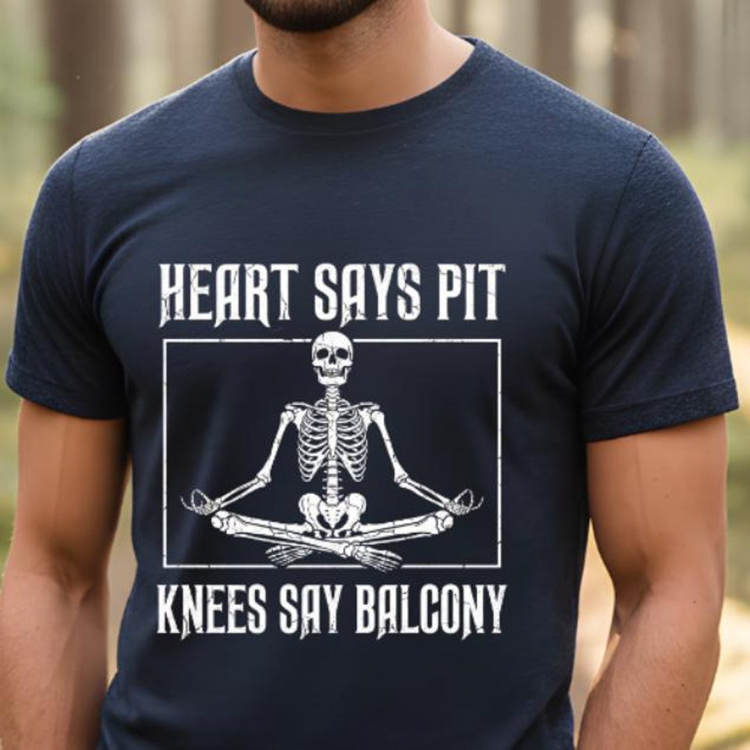 Heart Says Pit Knees Say Balcony Shirt Funny Skeleton Metalcore T-shirt ...