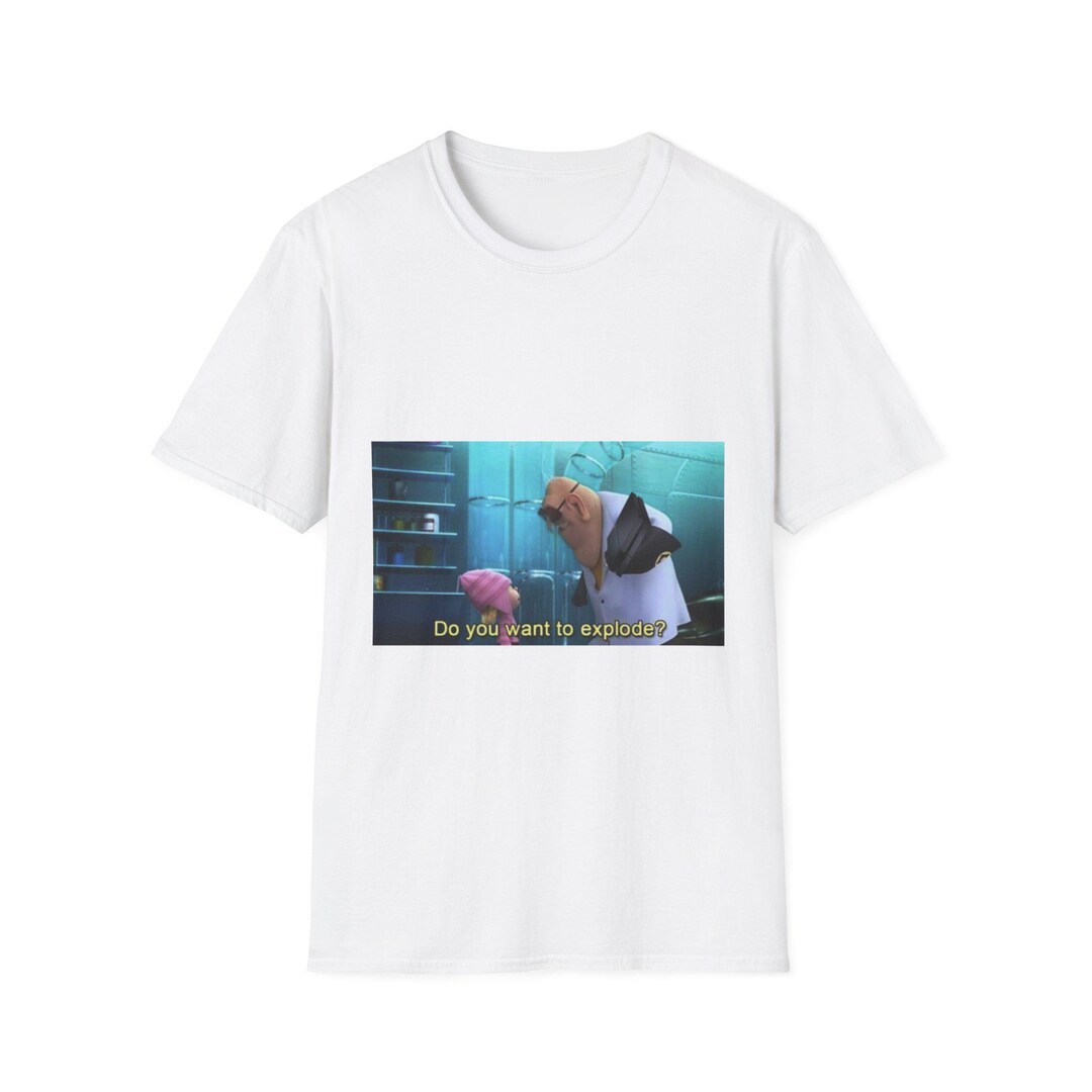 Do You Want to Explode? Meme T-shirt | Animated Character Scene - Etsy