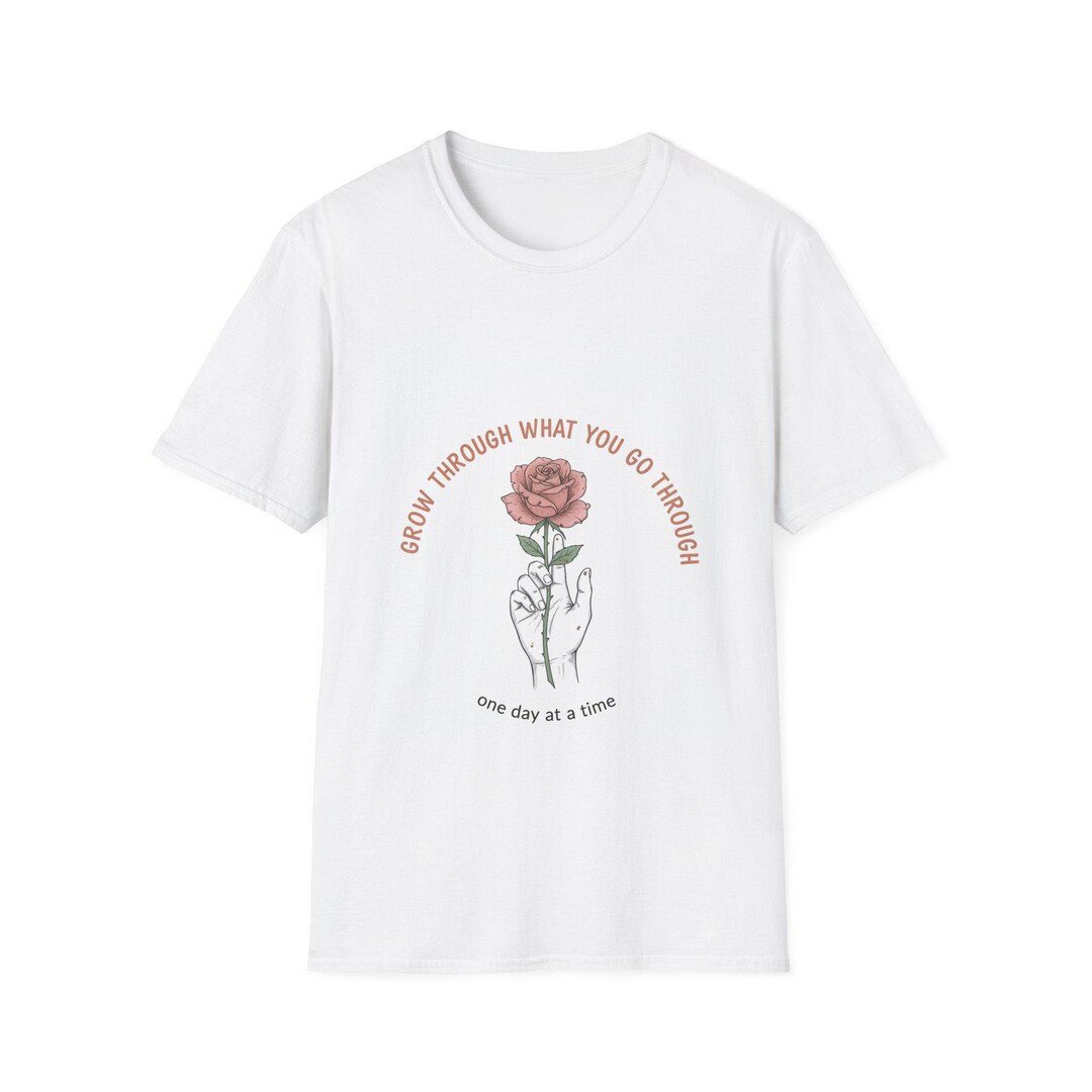 Grow Through What You Go Through T-shirt | Hand Holding Blooming Rose ...
