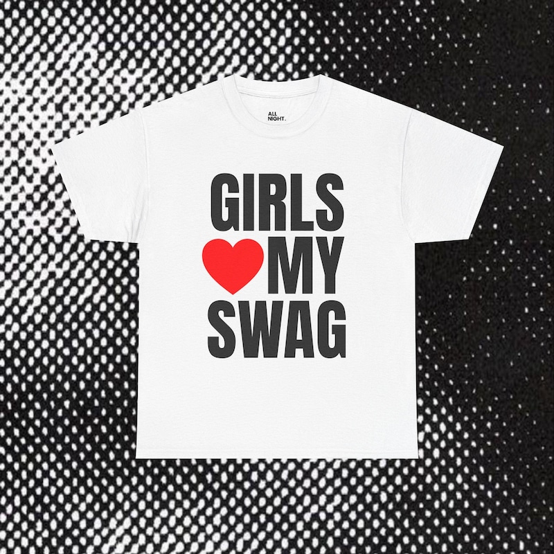 Girls Love My Swag Shirt - Etsy