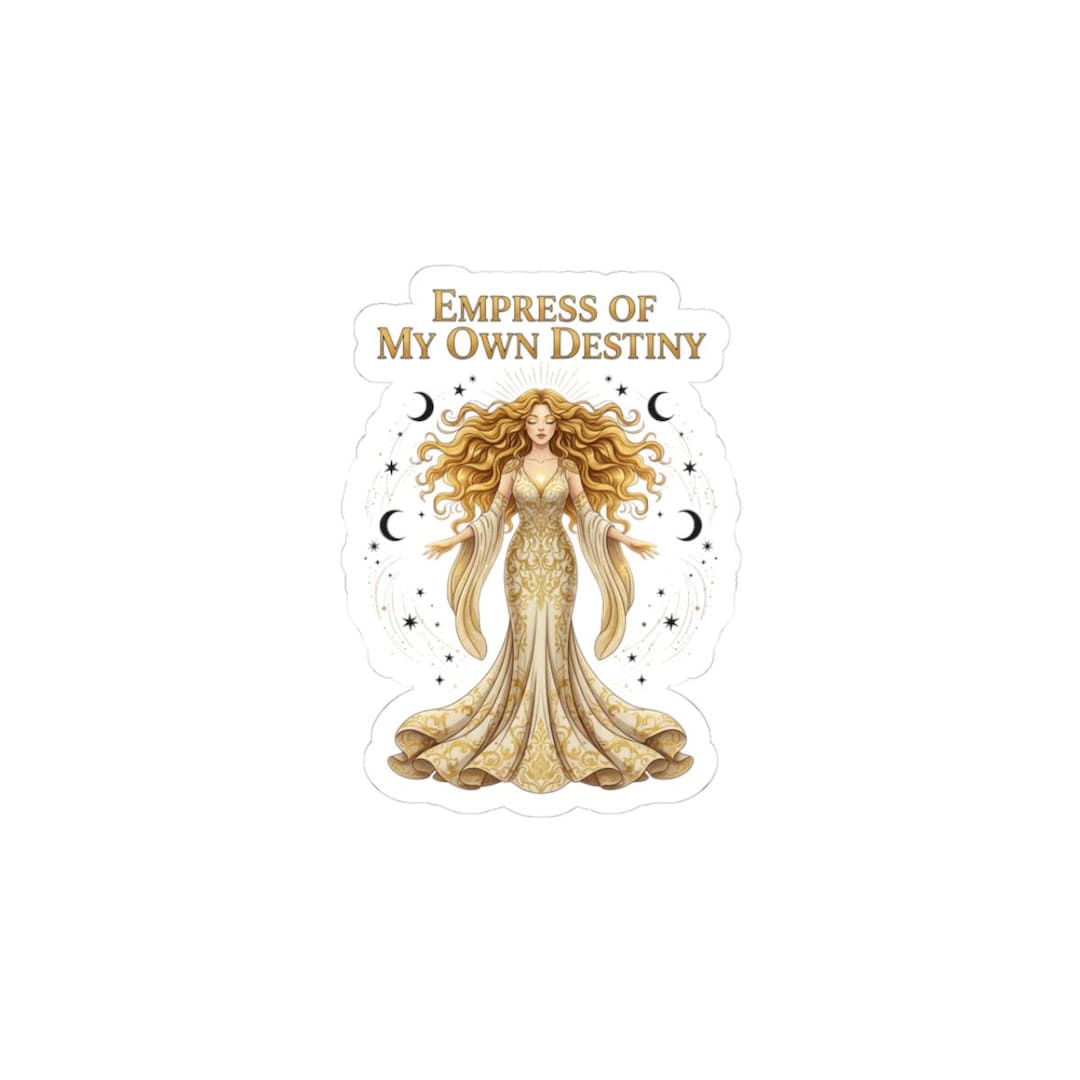 Empress of My Own Destiny Kiss-cut Sticker | Goddess Manifest, Feminine ...