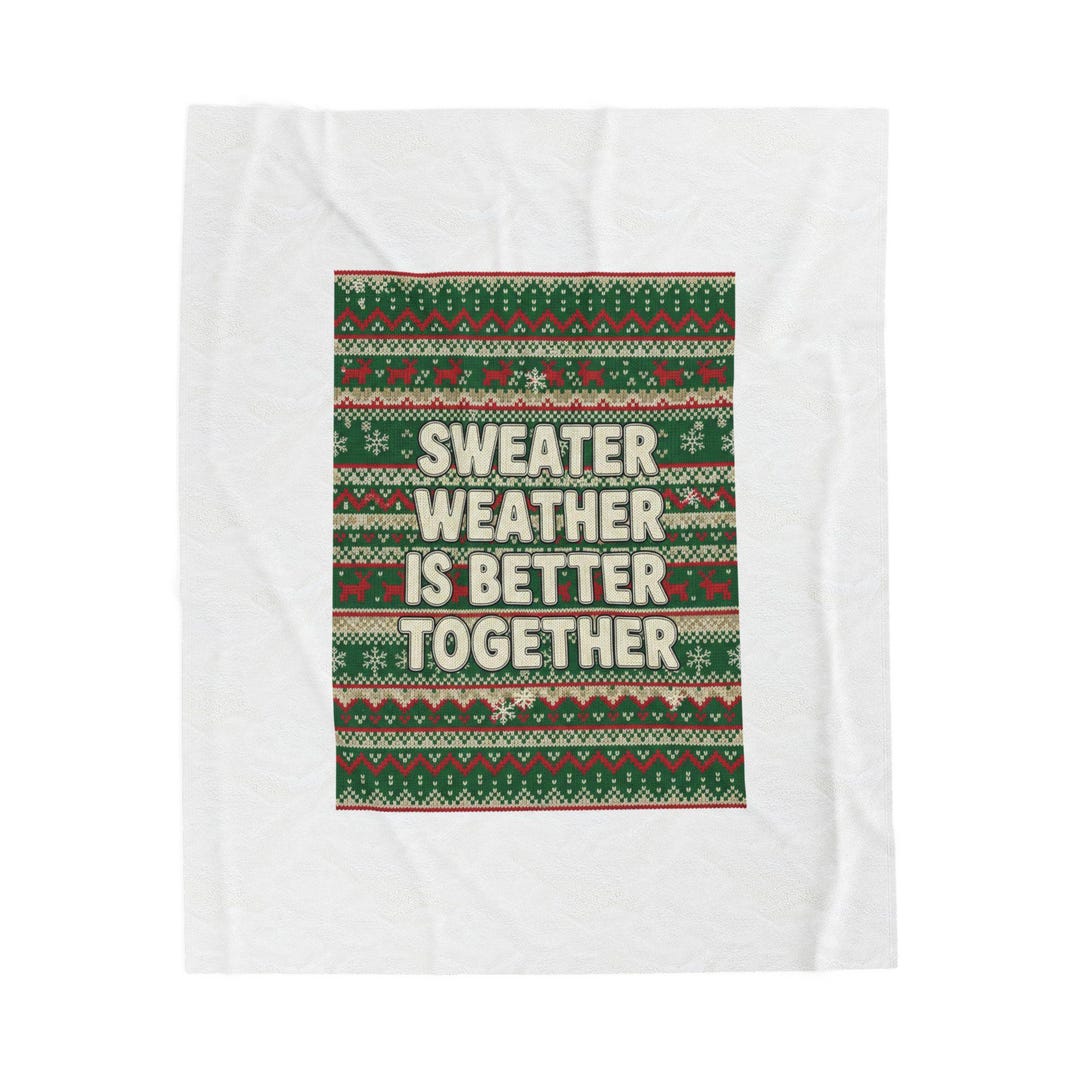 Sweater Weather is Better Together Blanket | Holiday Knit-look, Ugly ...