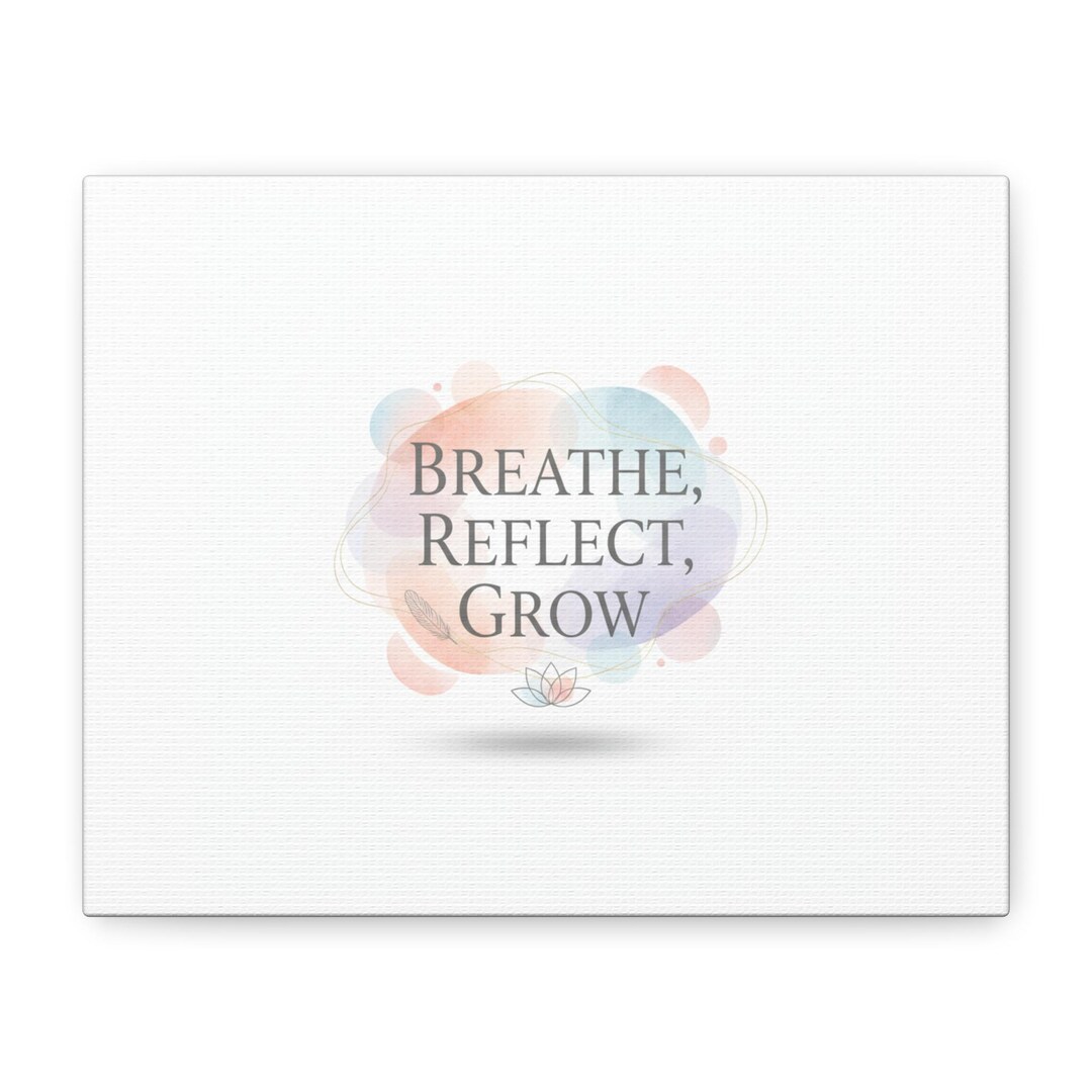 Breathe Reflect Grow Canvas, Matte Stretched Wall Art | Intentions Over ...
