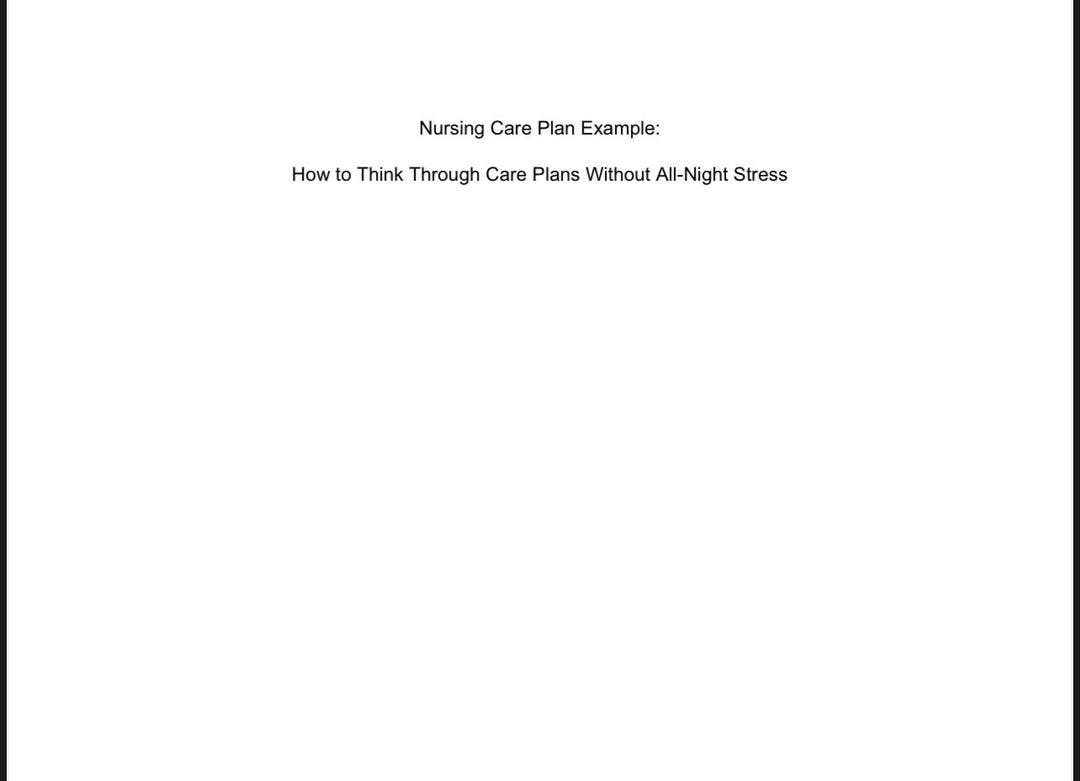 Nursing Care Plan Example: How to Think Through Care Plans Without All ...