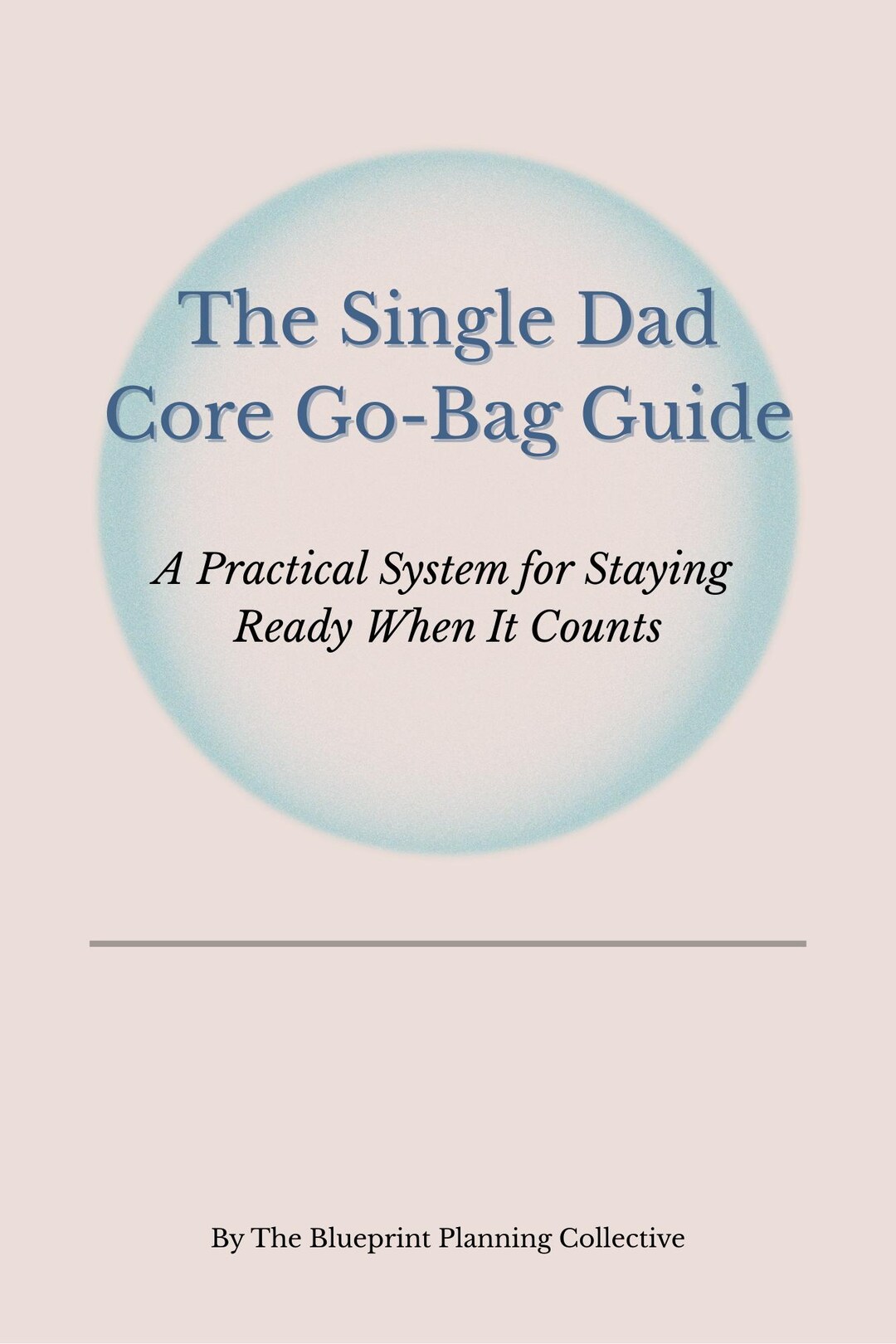 Single Dad Go-bag Checklist | Calm Emergency Preparedness Guide for ...