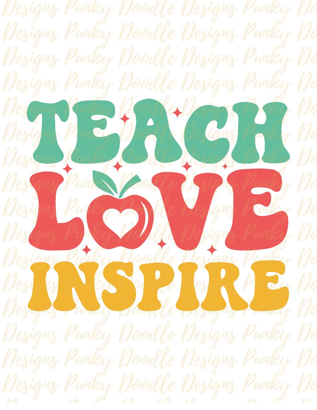 Apple Teach Love Inspire Teacher Sublimation Designs Downloads, Apple ...