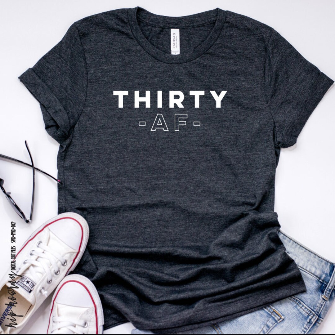 Thirty AF SVG 30th Birthday Girl Dirty 30 Svg Thirsty Thirty Iron on ...
