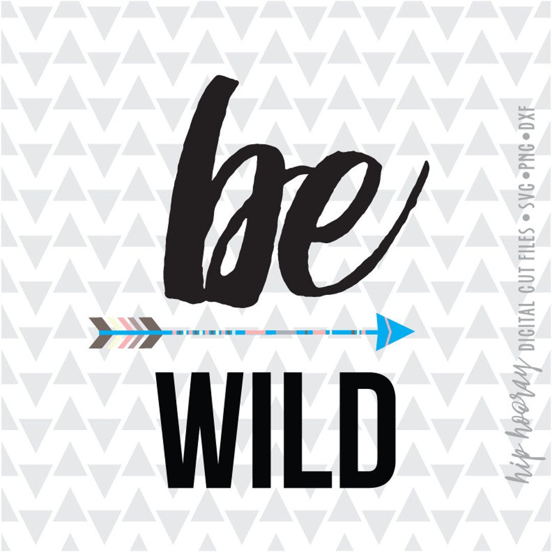 Be Wild Arrow Printable Boho Svg Dxf Png Pdf Jpg Heart Nursery - Etsy