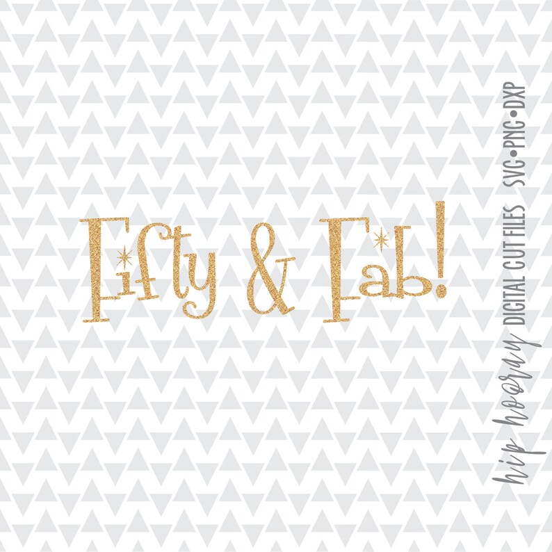Fifty and Fab Fabulous Fiftieth 50th Birthday Iron on Printable Svg Dxf ...