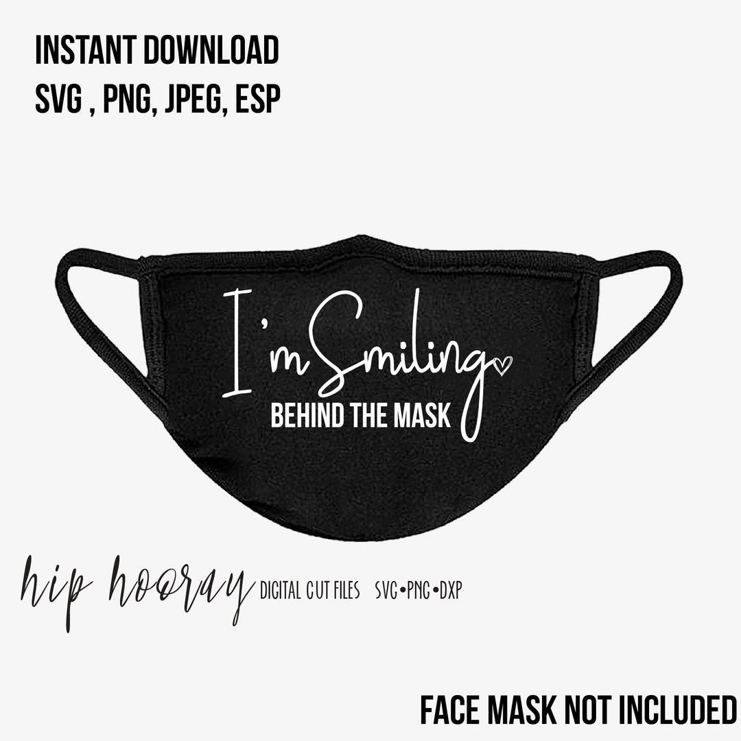 Behind the Mask I'm Smiling Face Mask Pattern, Facemask Svg, Heart ...